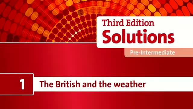 Solution pre intermediate 3rd edition_ Unit 1 The British Weather