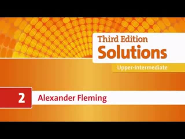 Unit 2 Alexander Fleming Solutions Upper-Intermediate 3rd ed [Oxford]