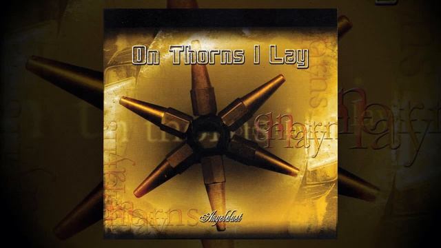 ON THORNS I LAY