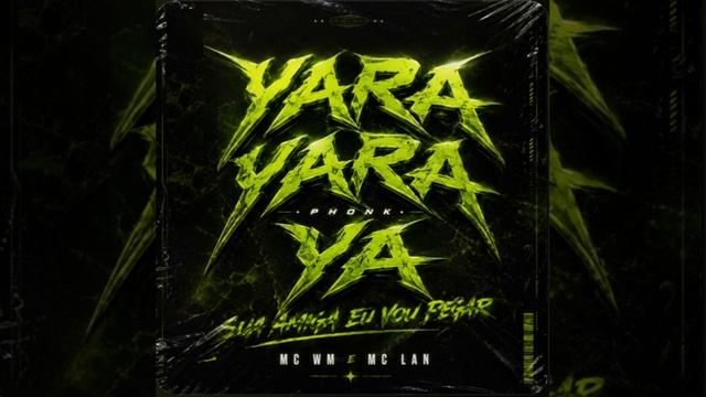 Yara Yara Ya Phonk - Sua Amiga Eu Vou Pegar