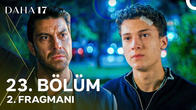 Daha 17 | Fragmanlar