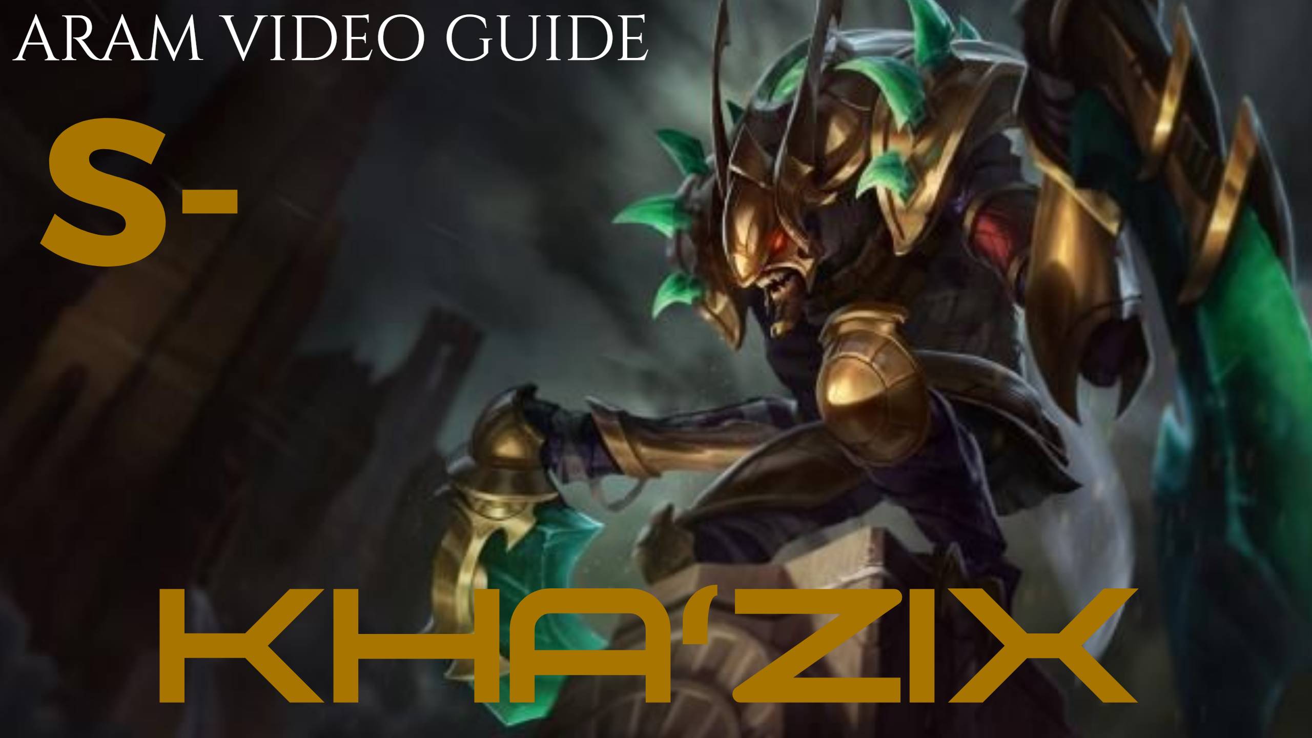 KHA'ZIX S- ARAM VIDEO GUIDE(no comment) КАЗИКС С- АРАМ ВИДЕО ГАЙД