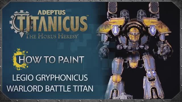 Warhammer 40000 Адептус Титаникус - Как раскрасить - Боевой титан Легио Грифоникус, военачальник