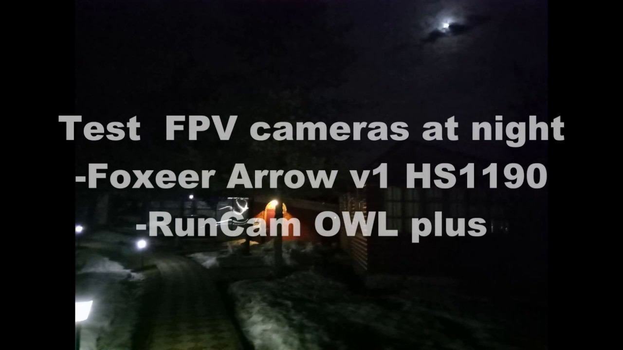 RC 2017 test at night  Foxeer Arrow 1 1190 vs Runcam OWL plus