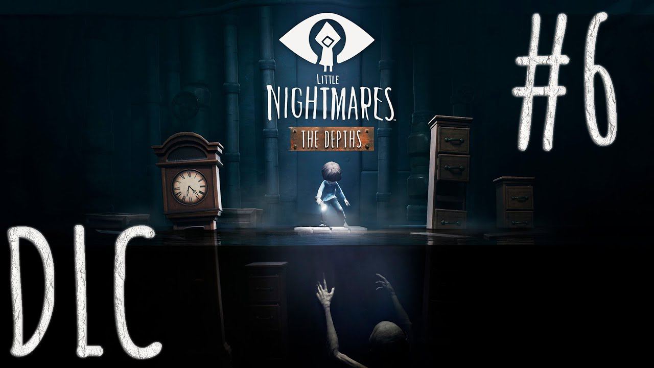 Little Nightmares  |  DLC. The Depth  |  #6