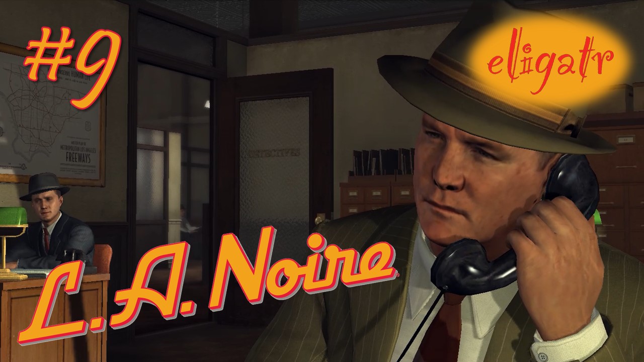 L.A. Noire. Часть 9. Прохождение игры.
