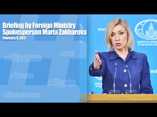 Briefing by Maria Zakharova, February 9, 2017
