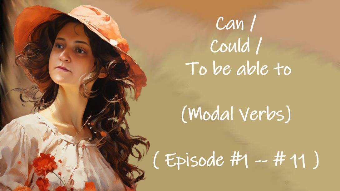 Can / Could /  To be able to (Modal Verbs) ( Episode #1 -- # 11 )