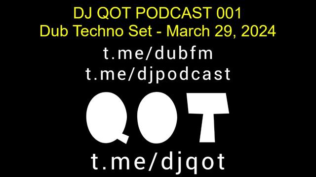 DJ QOT - Dub Techno Music Podcast 2024 - 001 - диджейские даб техно сборники сеты подкасты 2024