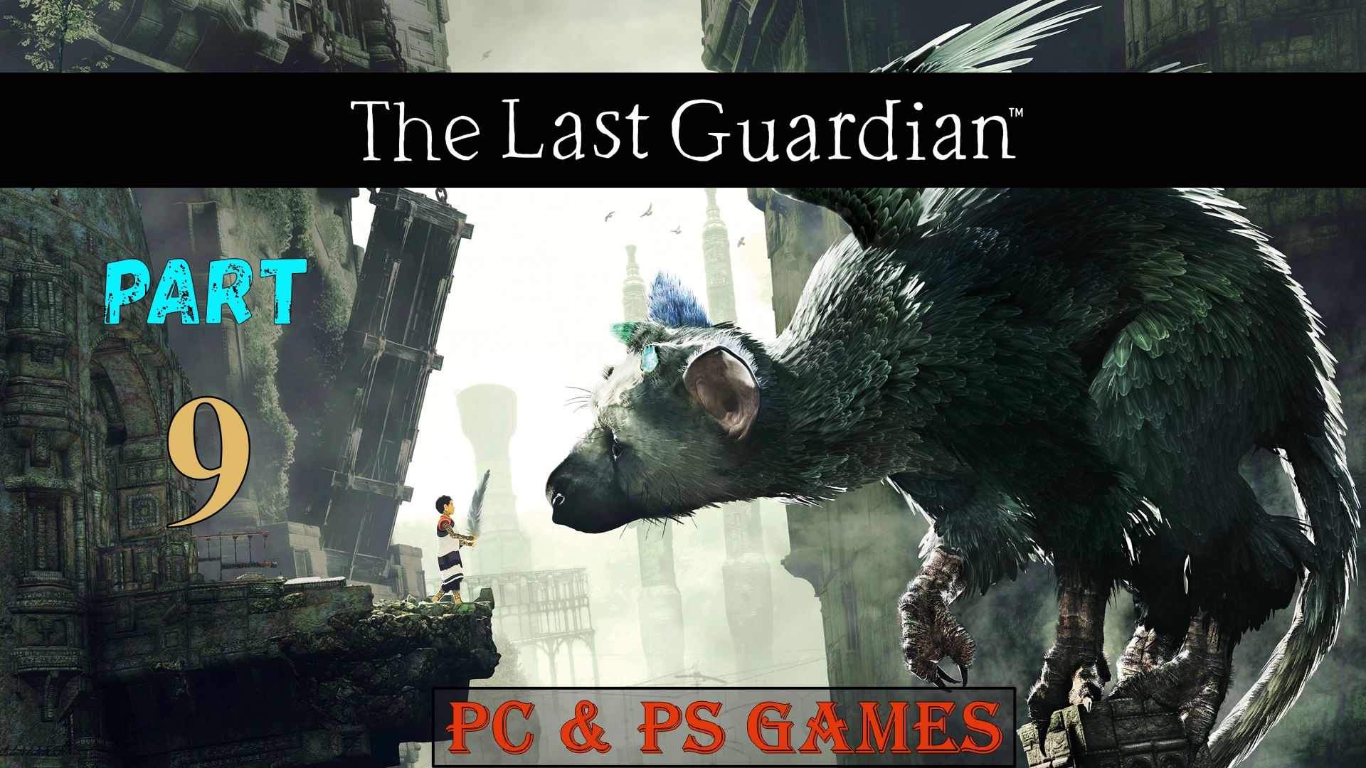 The Last Guardian Последний хранитель Part 9