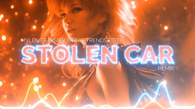 NEW 2024 REMIX!!! Mylène Farmer feat. Sting - Stolen Car (Trendsetter Remix)