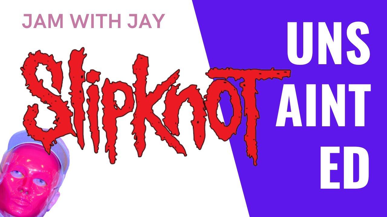 Slipknot Unsainted #JamWithJay