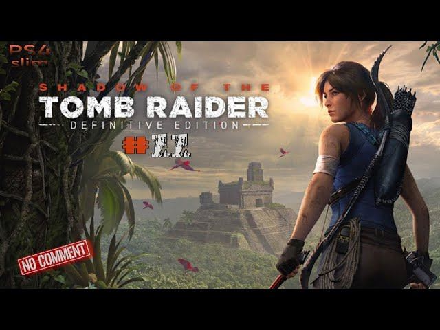 Shadow of the Tomb Raider.#11 Прохождение.(Сюжет):Rus.[PS4 slim]