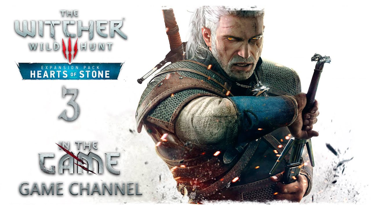The Witcher 3: Wild Hunt - Hearts of Stone / Ведьмак 3: Дикая Охота - Каменные сердца - Прохождени