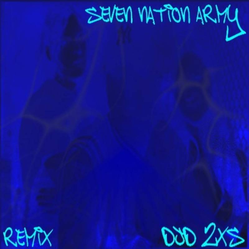 Seven Nation Army Remix.