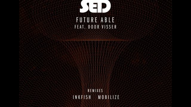 Sed Project feat. Door Visser - Future Able (Mobilize Remix)