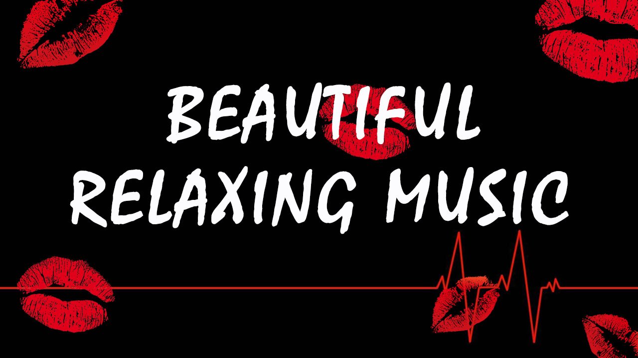 Beautiful Relaxing Music