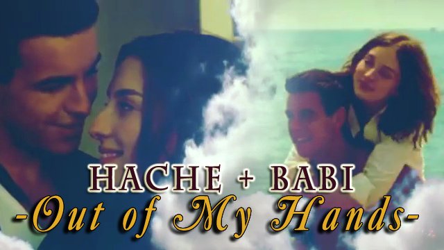 Hache+Babi || Out of My Hands