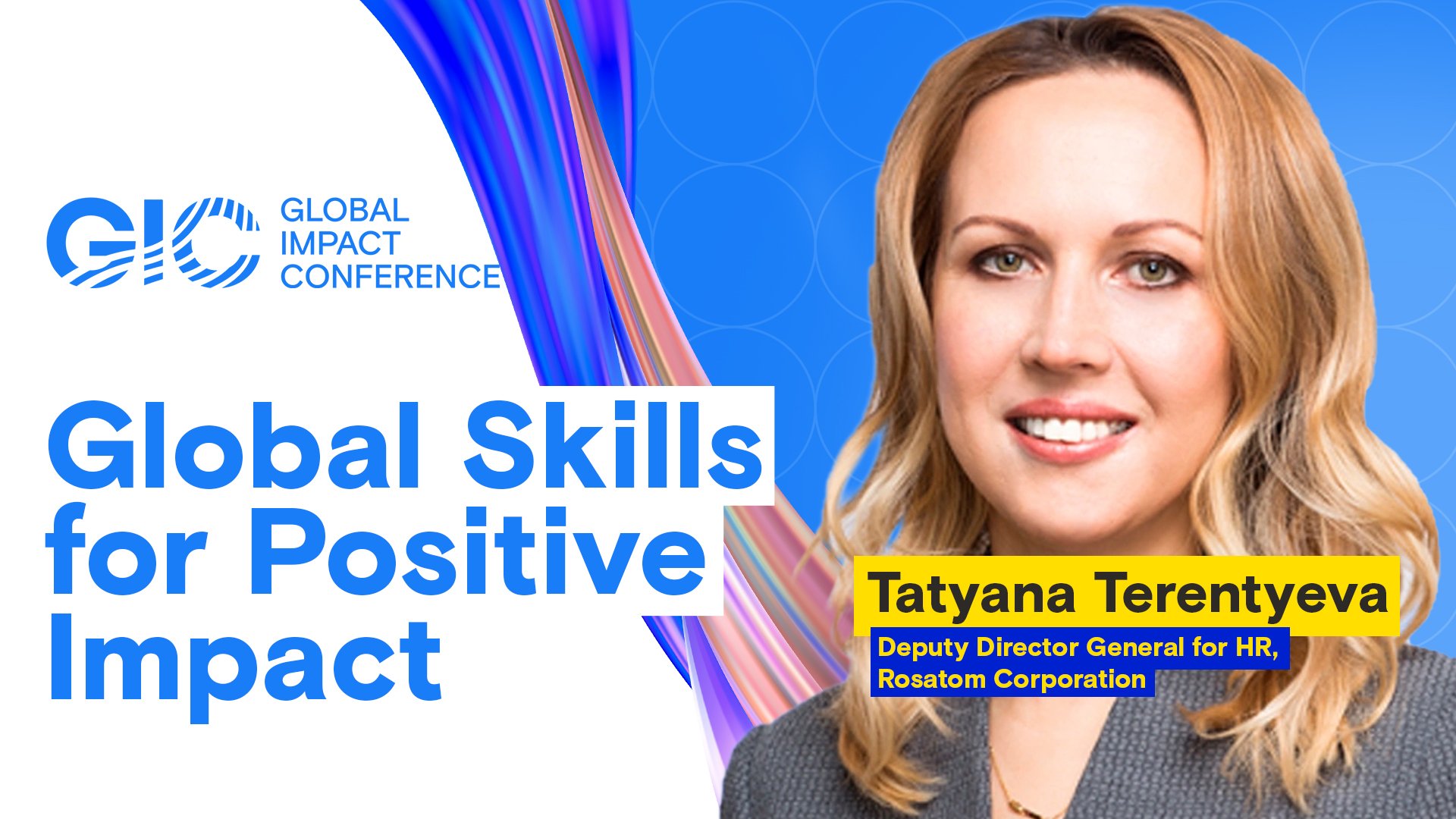 Global Skills for Positive Impact. Tatyana Terentyeva, Rosatom Corporation