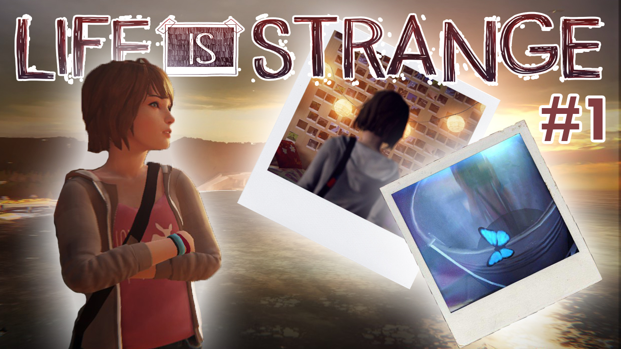 LIFE IS STRANGE #1 / НОВЕНЬКАЯ В АКАДЕМИИ БЛЕКВЭЛЛ