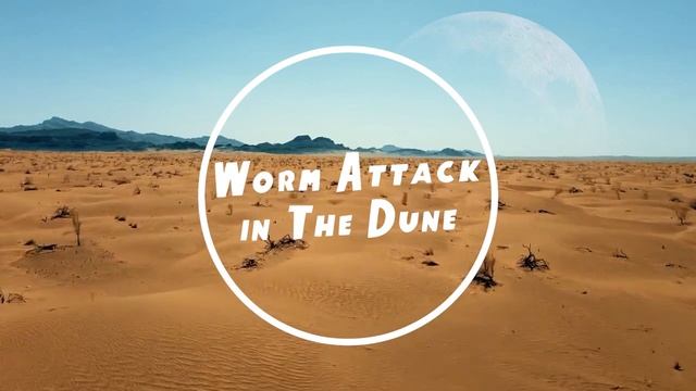 Worm Attack in The Dune