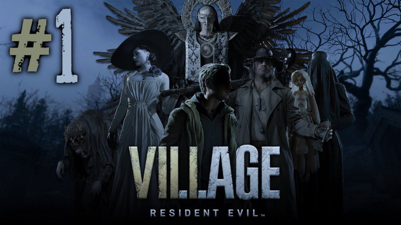 Resident Evil: Village [ ЧТО,ОПЯТЬ?! ] #1