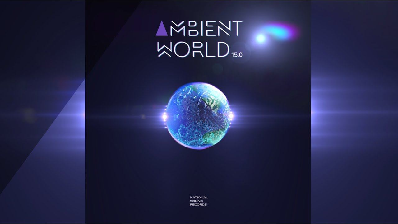 ♫ Ambient World 15.0 (Continuous Mix) ♫