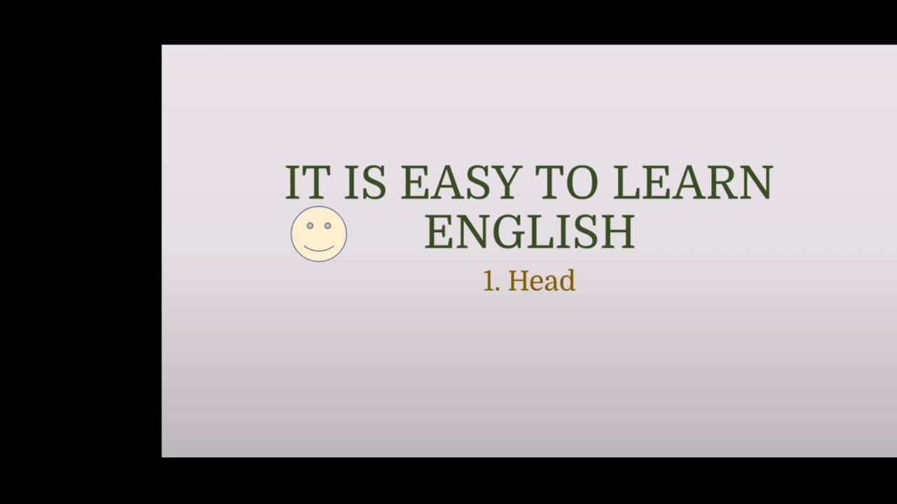 1. It is easy to learn English. Head.