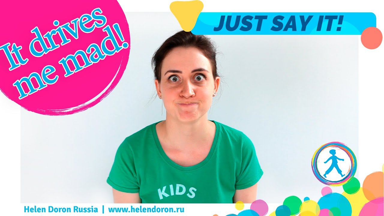 Учим выражения на английском: It drives me mad! |  Just Say It! Выпуск 2