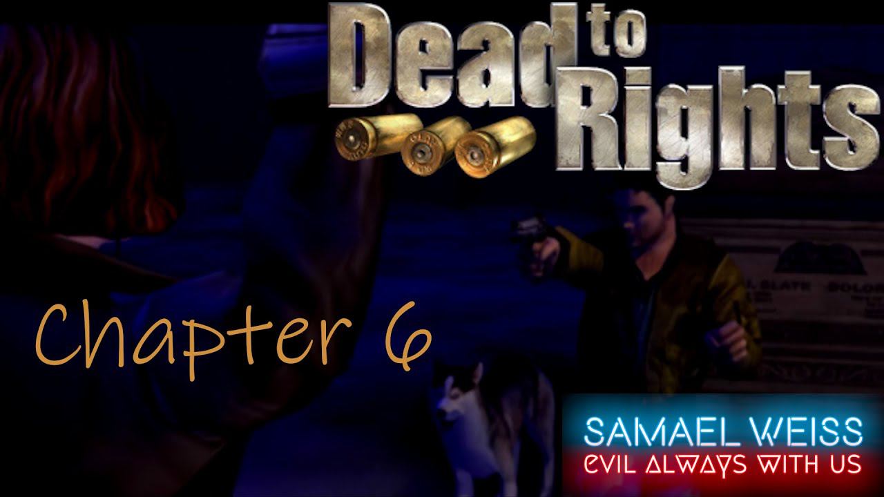 Глава 5 - Запоздалое прощание: Dead To Rights