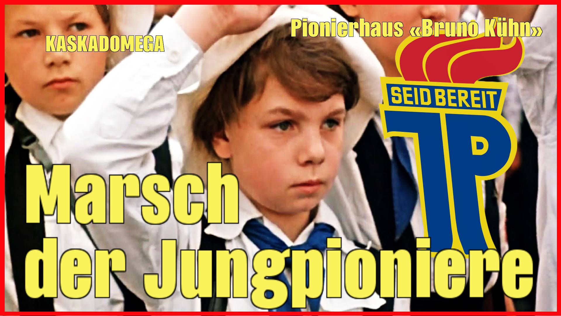 Марш юных пионеров / Marsch der Jungpioniere (1922-1982)