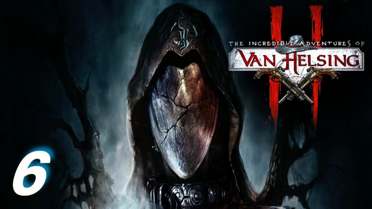 Прохождение «The Incredible Adventures Of Van Helsing 2» #6