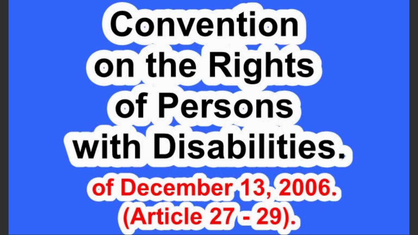 Convention on the Rights of Persons with Disabilities of December 13, 2006. (Article 27 - 29).