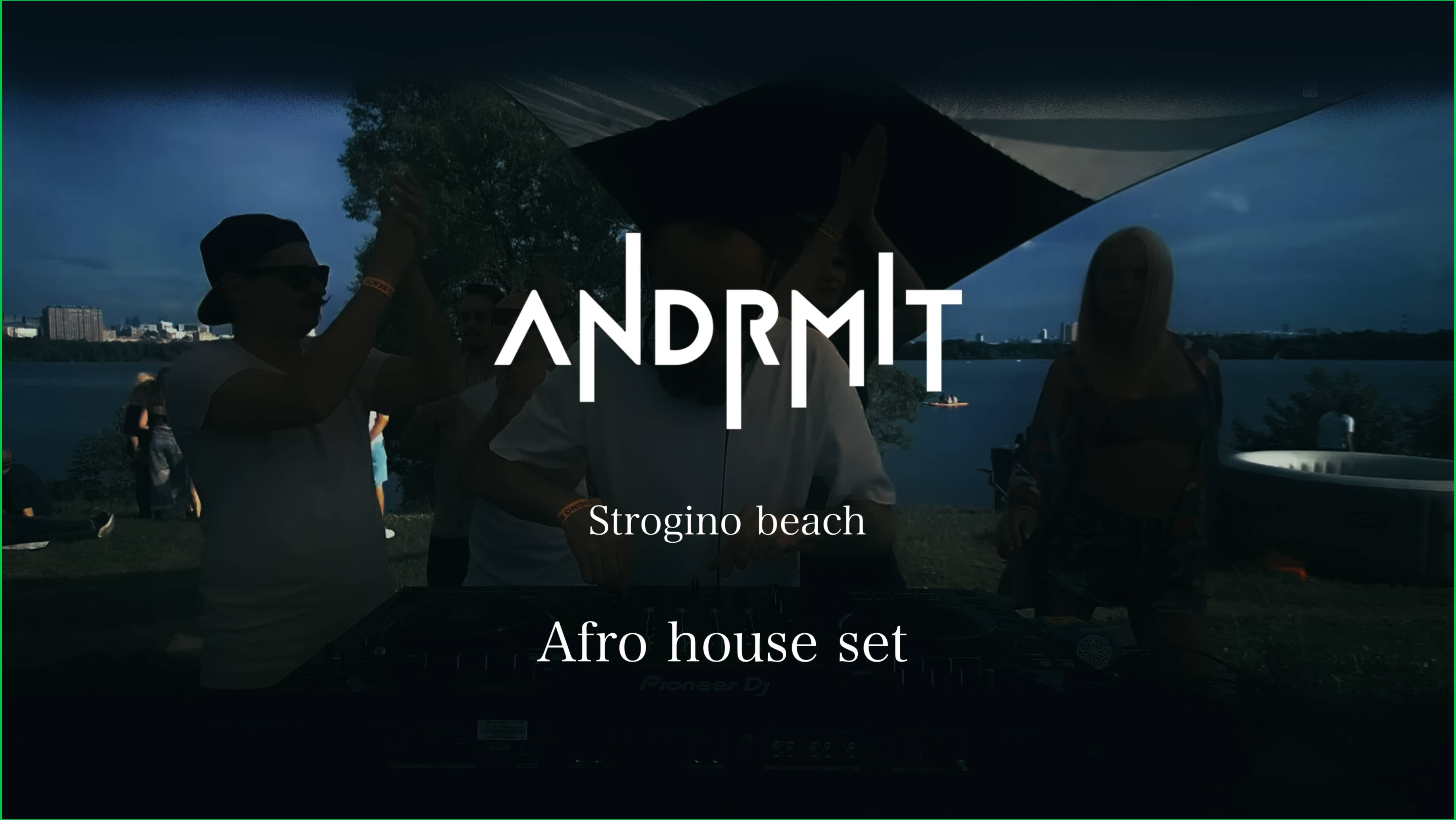 ANDRMIT - LINEUP #14 Strogino Beach party (Afro House Mix)