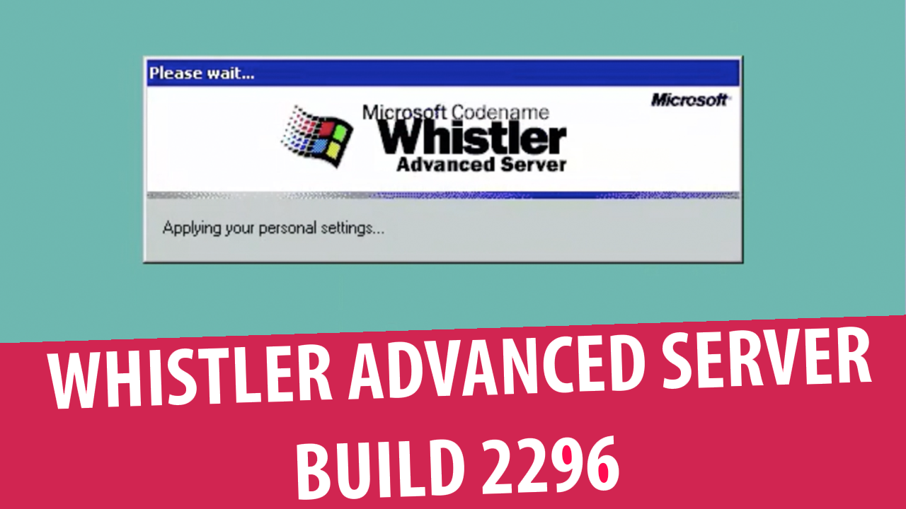 Windows Whistler Advanced Server build 2296