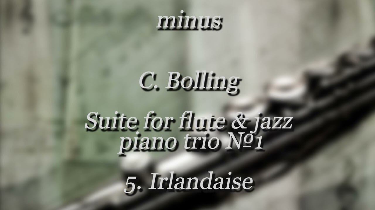 [minus] C. Bolling – Suite for flute and jazz-piano trio №1