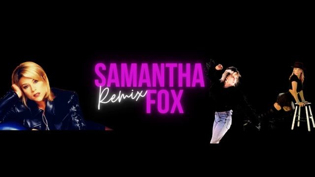 Samantha Fox - Do ya Do ya Wanna Please Me (AJ's Disco Fun Mix)
