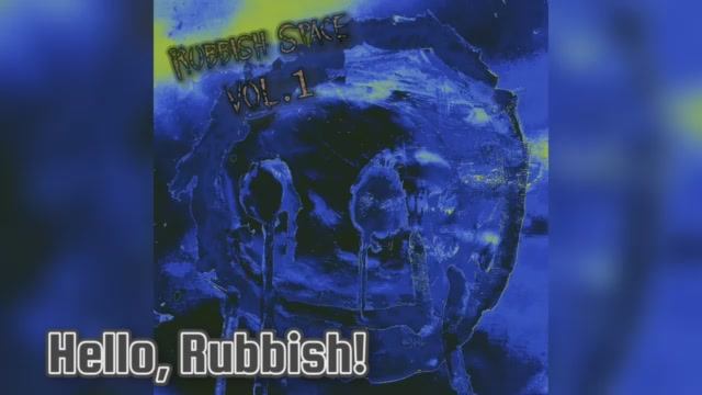 Rubbish Space - Hello, Rubbish!