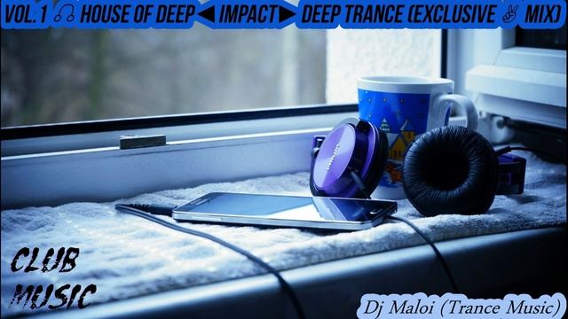 Dj Maloi -Vol.1 ☊ House Of Deep◄Impact►Deep Trance🎶Deep House Lounge🔊
