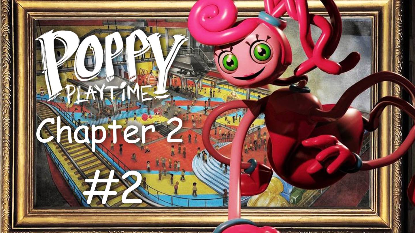 Poppy Playtime Chapter 2 #2 ► ИГРАЕМ С МАМОЙ
