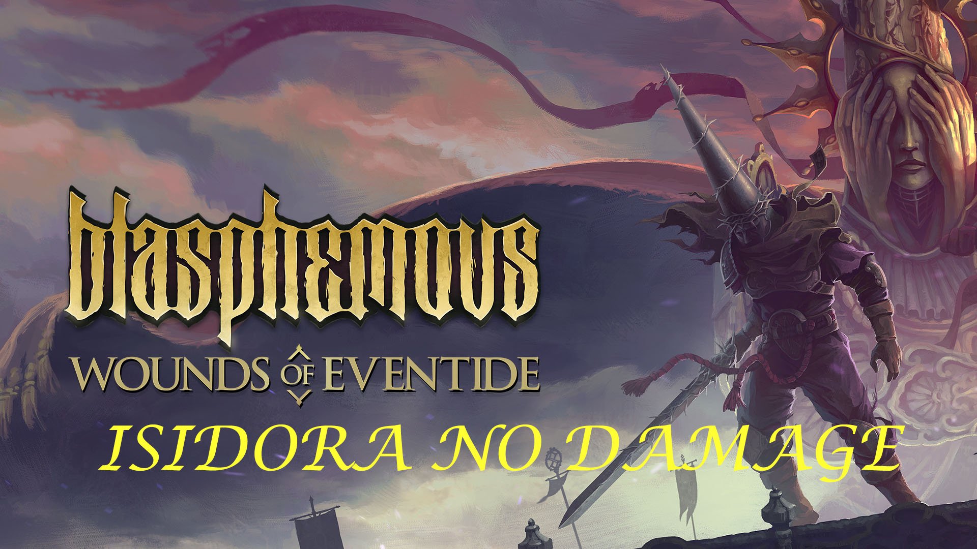 Blasphemous: Wounds of Eventide - Isidora (No Hit/No Damage)