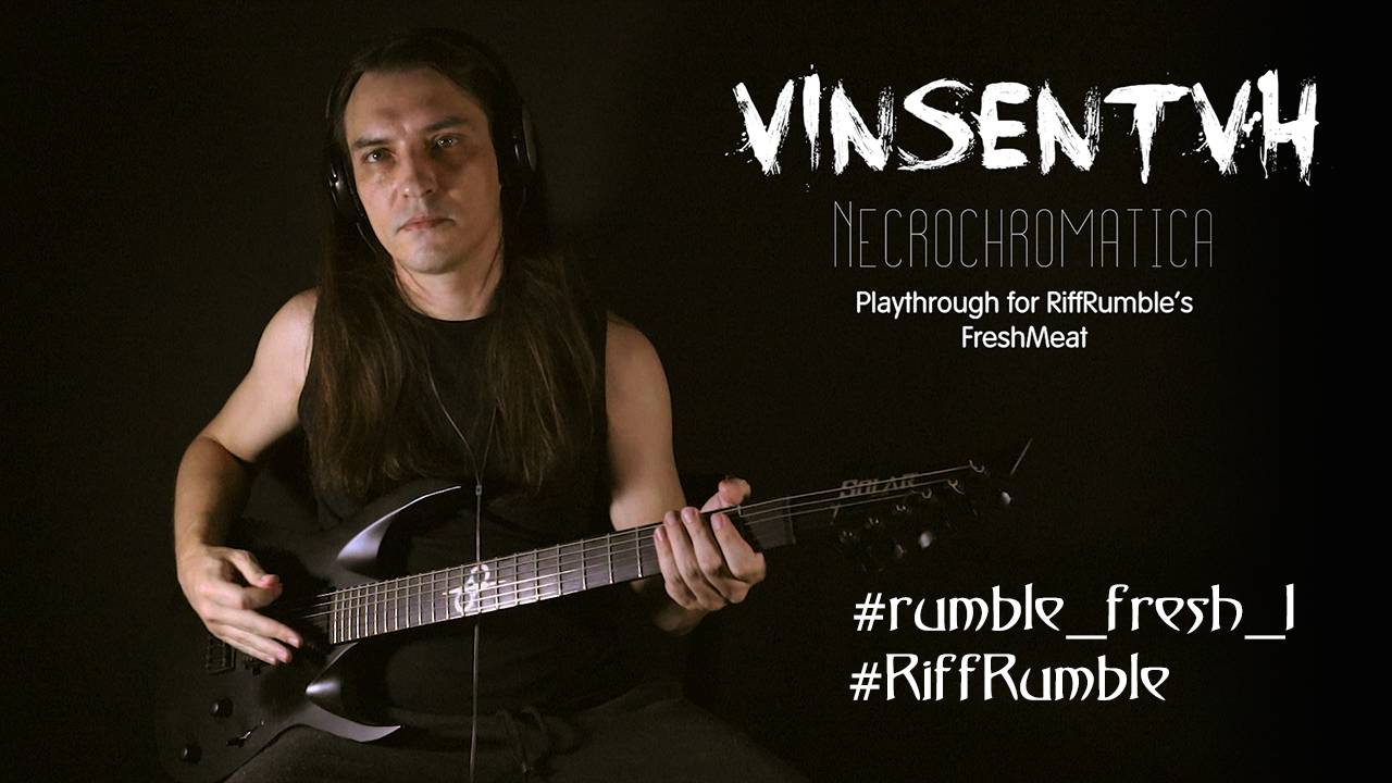 VinsentVH — Necrochromatica (Playthrough for RiffRumble)