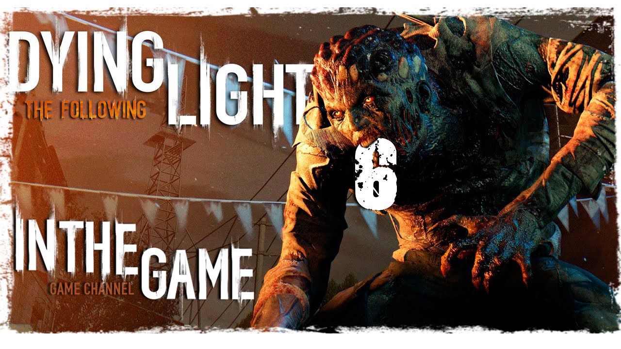 Dying Light: The Following - Прохождение Серия #6 [Джегернаут]