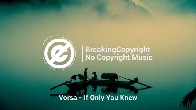 Музыка без авторских прав — Vorsa - If Only You Knew [Chill]