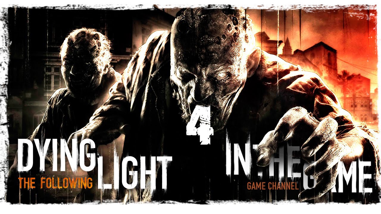 Dying Light: The Following - Прохождение Серия #4 [Целая Куча Заданий]