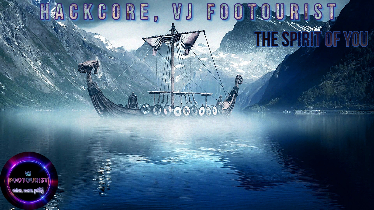 Hackcore, VJ FOOTOURIST - The spirit of you