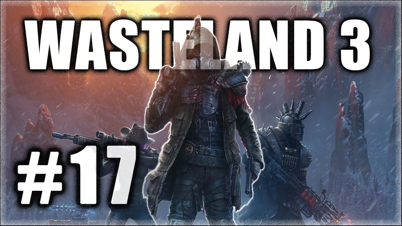 Wasteland 3. Прохождение. Часть 17. Пустоши. Музей клоунов. #Wasteland3