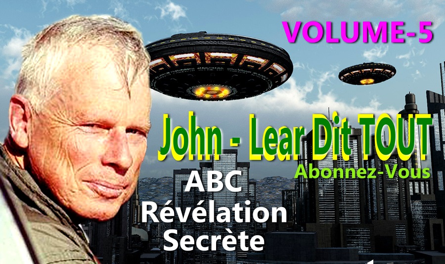 John Lear DIT-TOUT en 2008 Témoignage Incroyable Volume-5/5
