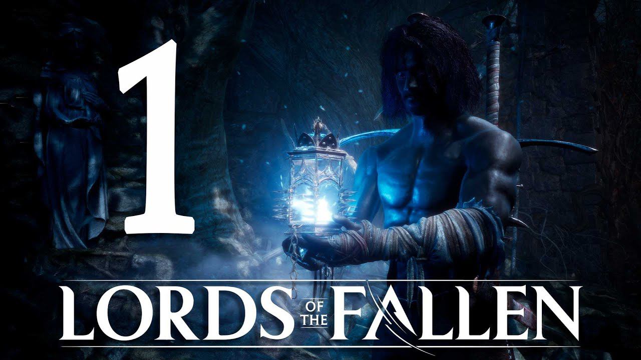 Lords of the Fallen (2023) - Часть 1 (Глянем, чо и как?)