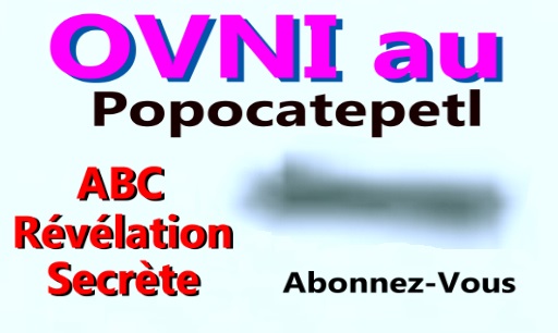 Encore un OVNI au POPOCATEPELT un engin ÉTRANGE